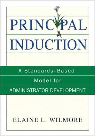 Principal induction : a standards-based model for administrator ...