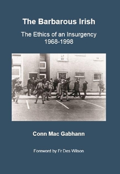 The barbarous Irish : the ethics of an insurgency 1968-1998 | WorldCat.org