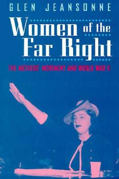 Women of the far right : the mothers' movement and World War II ...