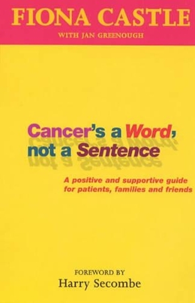 Cancer's a word, not a sentence : a positive and supportive guide for ...