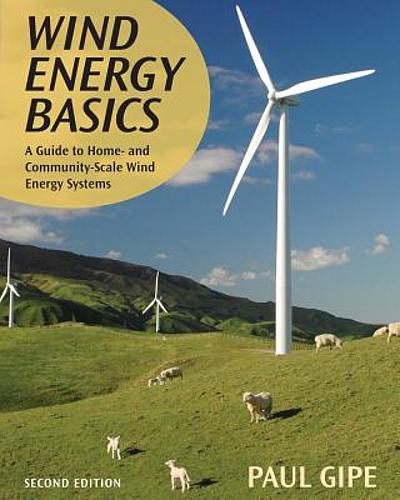 Wind energy basics : a guide to home- and community-scale wind energy ...