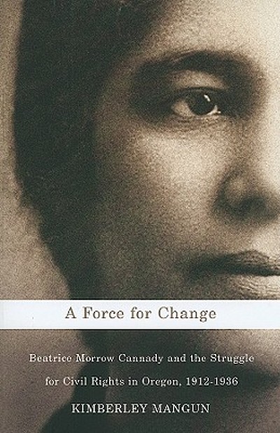 A force for change : Beatrice Morrow Cannady & the struggle for civil ...