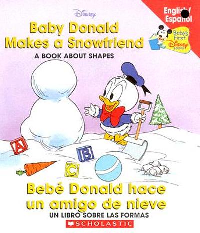 Baby Donald makes a snowfriend : a book about shapes = Bebé Donald hace ...