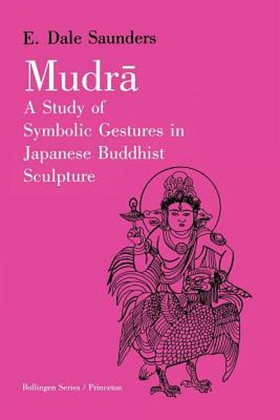 Mudra : a Study of Symbolic Gestures in Japanese Buddhist Sculpture ...