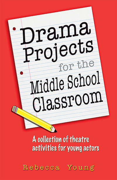 Drama projects for the middle school classroom : a collection of ...