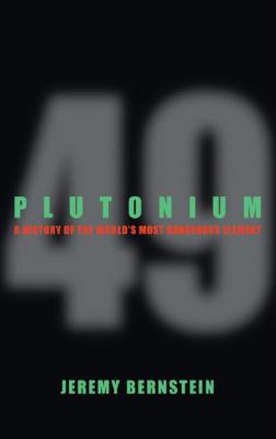 Plutonium : a history of the world's most dangerous element | WorldCat.org Plutonium : a history of the world's most dangerous element | WorldCat.org