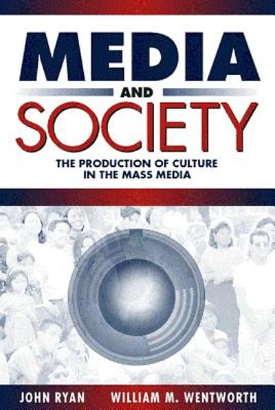 Media and society : the production of culture in the mass media ...