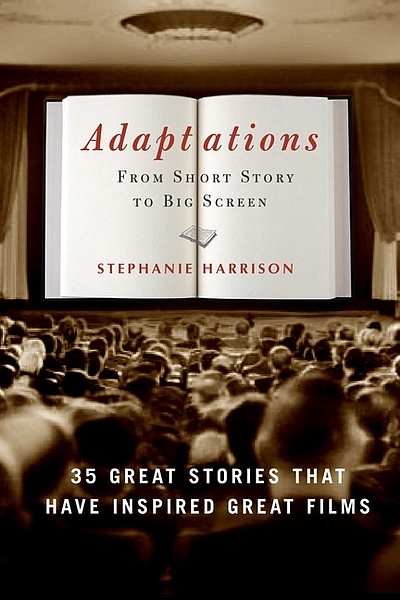 Adaptations : from short story to big screen : 35 great stories that ...