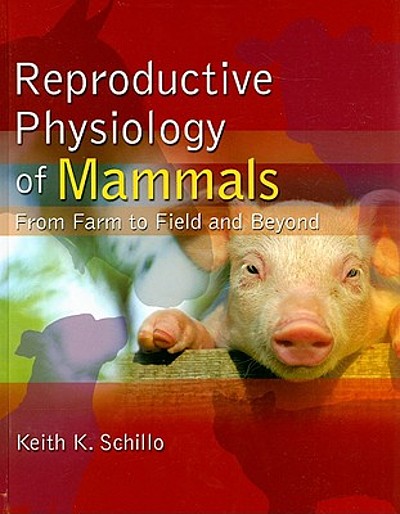The reproductive physiology of mammals : from farm to field and beyond ...