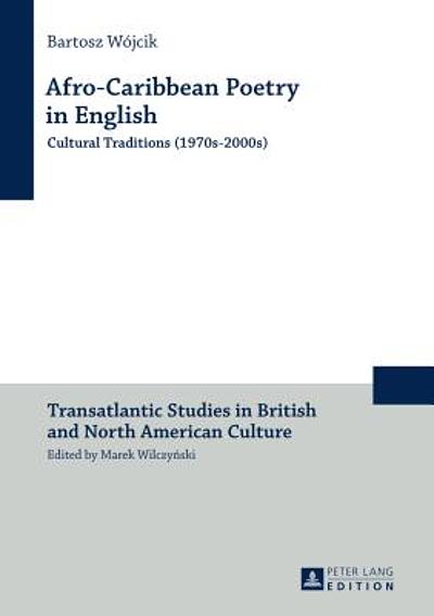 Afro-Caribbean poetry in English : cultural traditions (1970s-2000s ...