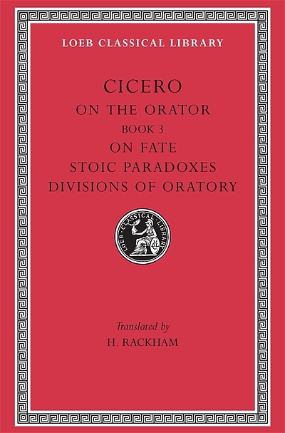 De oratore. Book III : de fato ; paradoxa stoicorum ; de partitione ...