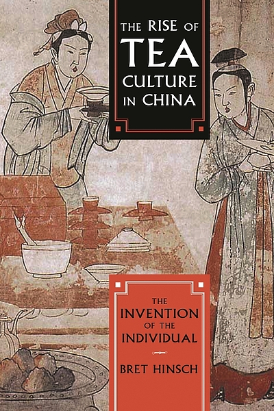The rise of tea culture in China : the invention of the individual ...