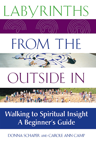 Labyrinths from the outside in : walking to spiritual insight : a beginner's guide | WorldCat.org