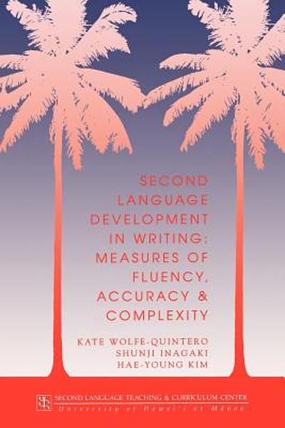 Second language development in writing : measures of fluency, accuracy ...