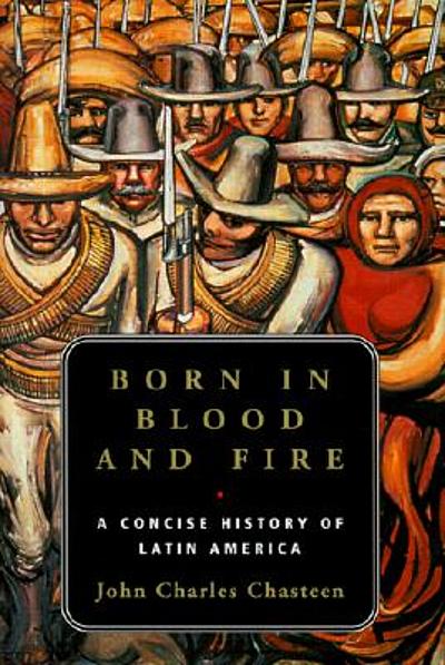 Born in blood and fire : a concise history of Latin America | WorldCat.org