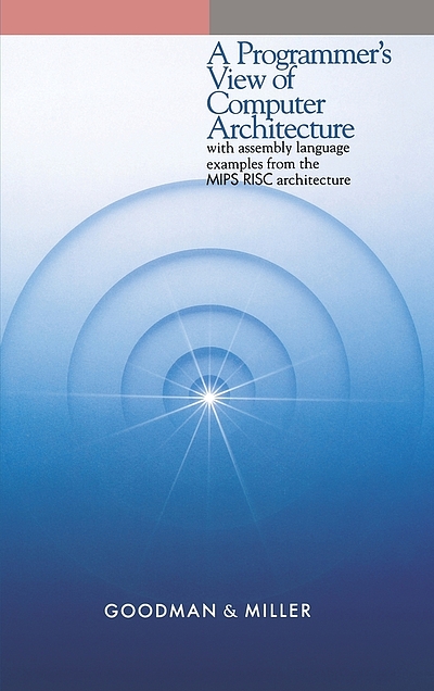 A programmer's view of computer architecture : with Assembly Language ... A programmer's view of computer architecture : with Assembly Language ...