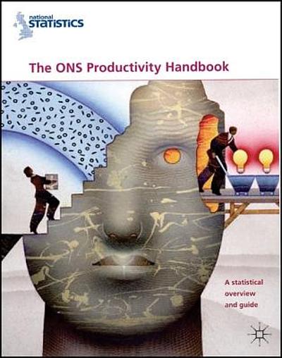 The ONS productivity handbook : a statistical overview and guide ...