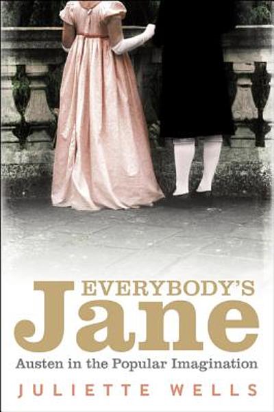 Everybody's Jane : Austen in the popular imagination | WorldCat.org