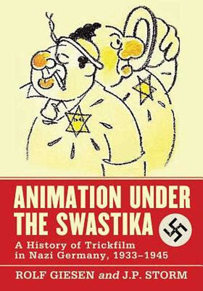 Animation under the swastika : a history of trickfilm in Nazi Germany ...