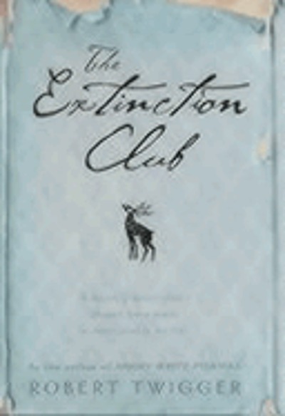 The extinction club : a mostly true story about two men, a deer and a ...