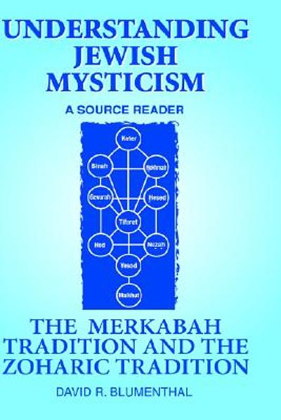 Understanding Jewish mysticism / [1], The Merkabah tradition and the ...