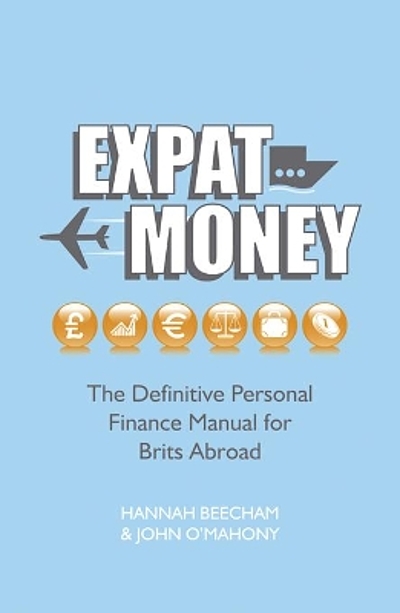 Expat money : the definitive personal finance manual for Brits abroad ...