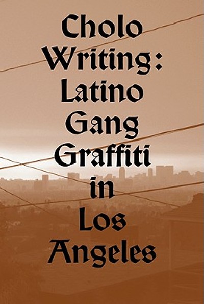 Cholo writing : Latino gang graffiti in Los Angeles | WorldCat.org