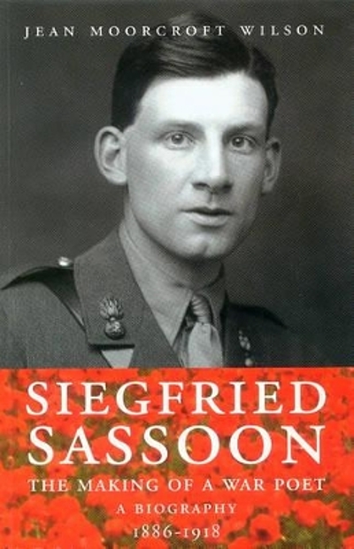 Siegfried Sassoon : the making of a war poet : a biography (1886-1918 ...