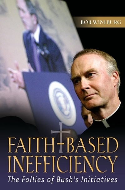 Faith-based inefficiency : the follies of Bush's initiatives | WorldCat.org