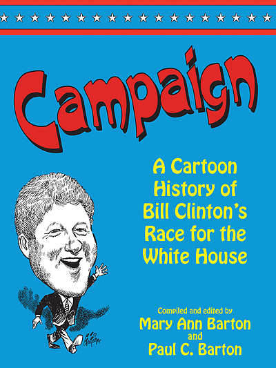 Campaign : a cartoon history of Bill Clinton's race for the White House ...