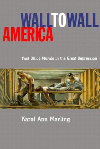 Wall-to-wall America : a cultural history of post-office murals in the ...
