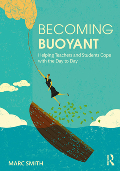 Becoming buoyant: helping teachers and students cope with the : helping ...