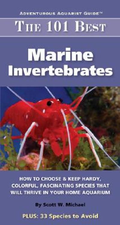 Marine invertebrates : how to choose and keep hardy, brilliant ...