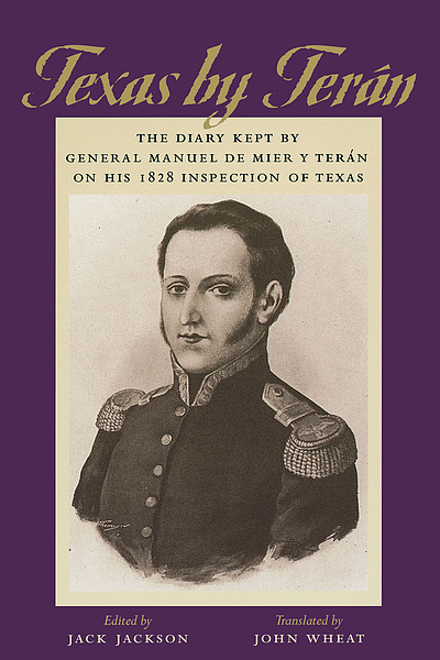 Texas by Terán : the diary kept by General Manuel de Mier y Terán on ...