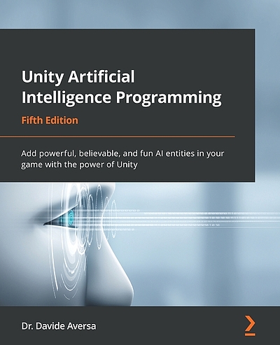Unity artificial intelligence programming : add powerful, believable ...