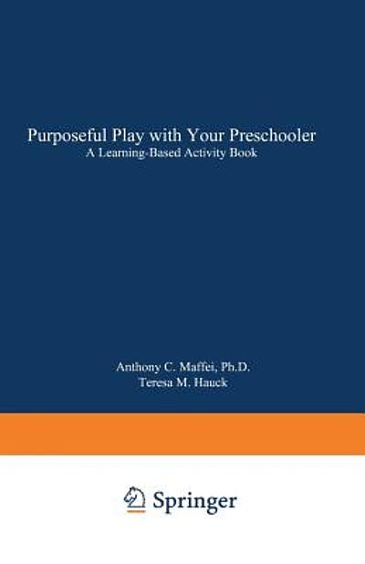 Purposeful play with your preschooler : a learning-based activity book ...