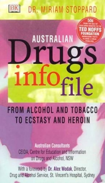 Australian drugs info file : from alcohol and tobacco to ecstasy and ...