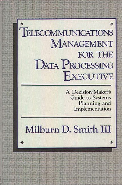 Telecommunications management for the data processing executive : a ...