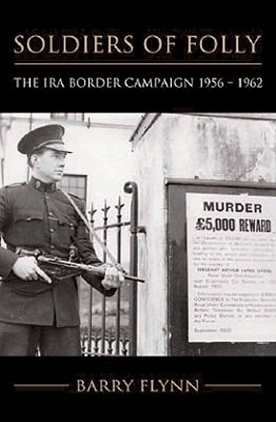 Soldiers of folly : the IRA border campaign 1956-1962 | WorldCat.org