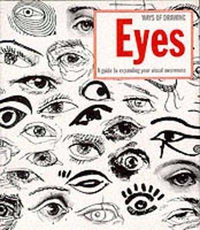 Ways of drawing eyes : a guide to expanding your visual awareness ...