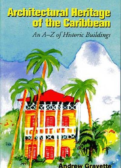 Architectural heritage of the Caribbean : an A-Z of historic buildings ...