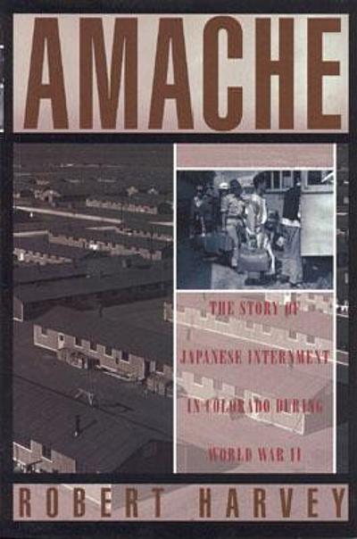 Amache : the story of Japanese internment in Colorado during World War ...