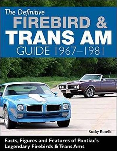 The definitive Firebird & Trans AM guide 1967-1969 : facts, figures and ...