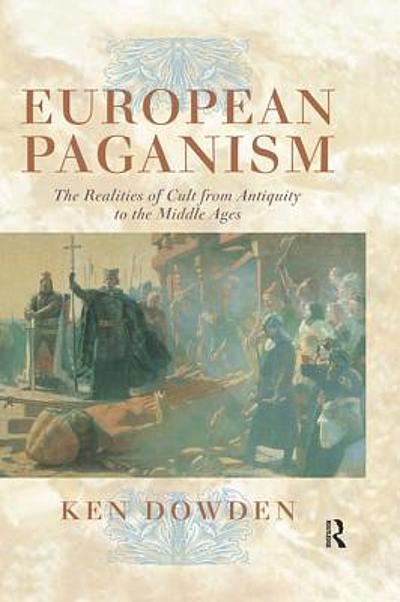 European paganism : the realities of cult from antiquity to the Middle ...