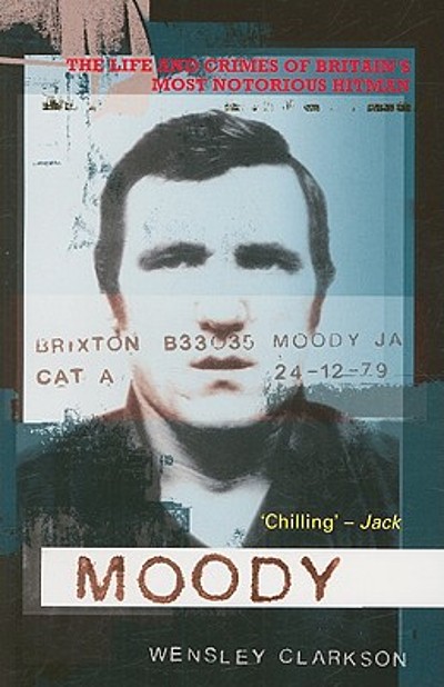Moody : the life and crimes of Britain's most notorious hitman ...