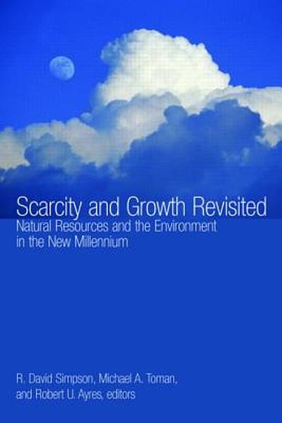 Scarcity and growth revisited : natural resources and the environment ...