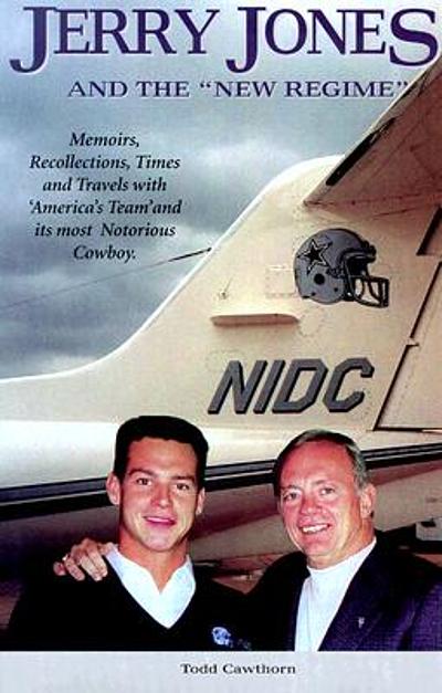 Jerry Jones and the "New Regime" : memoirs, recollectins, times and ...