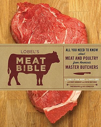 Lobel's meat bible : all you need to know about meat and poultry from ...