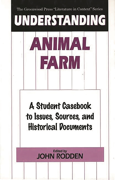 Understanding Animal farm : a student casebook to issues, sources, and ...