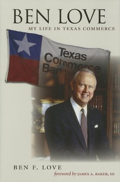 Ben Love : my life in Texas Commerce | WorldCat.org